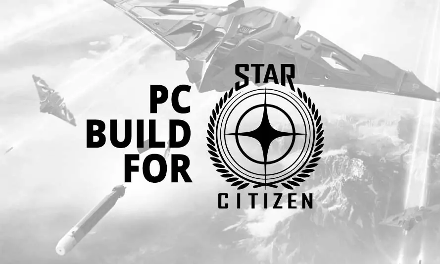 PC Build for Star Citizen: Max Gaming Experience - Build My PC